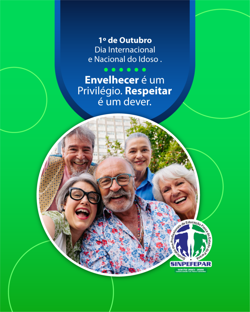 1º de Outubro – Dia do Idoso internacional e nacional. – SINPEFEPAR